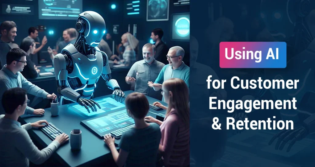 How AI Improves Customer Engagement & Retention