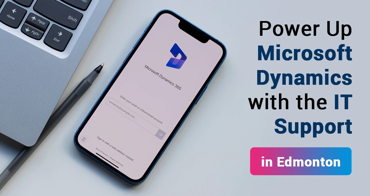 Power Up Microsoft Dynamics with IT Support in Edmonton